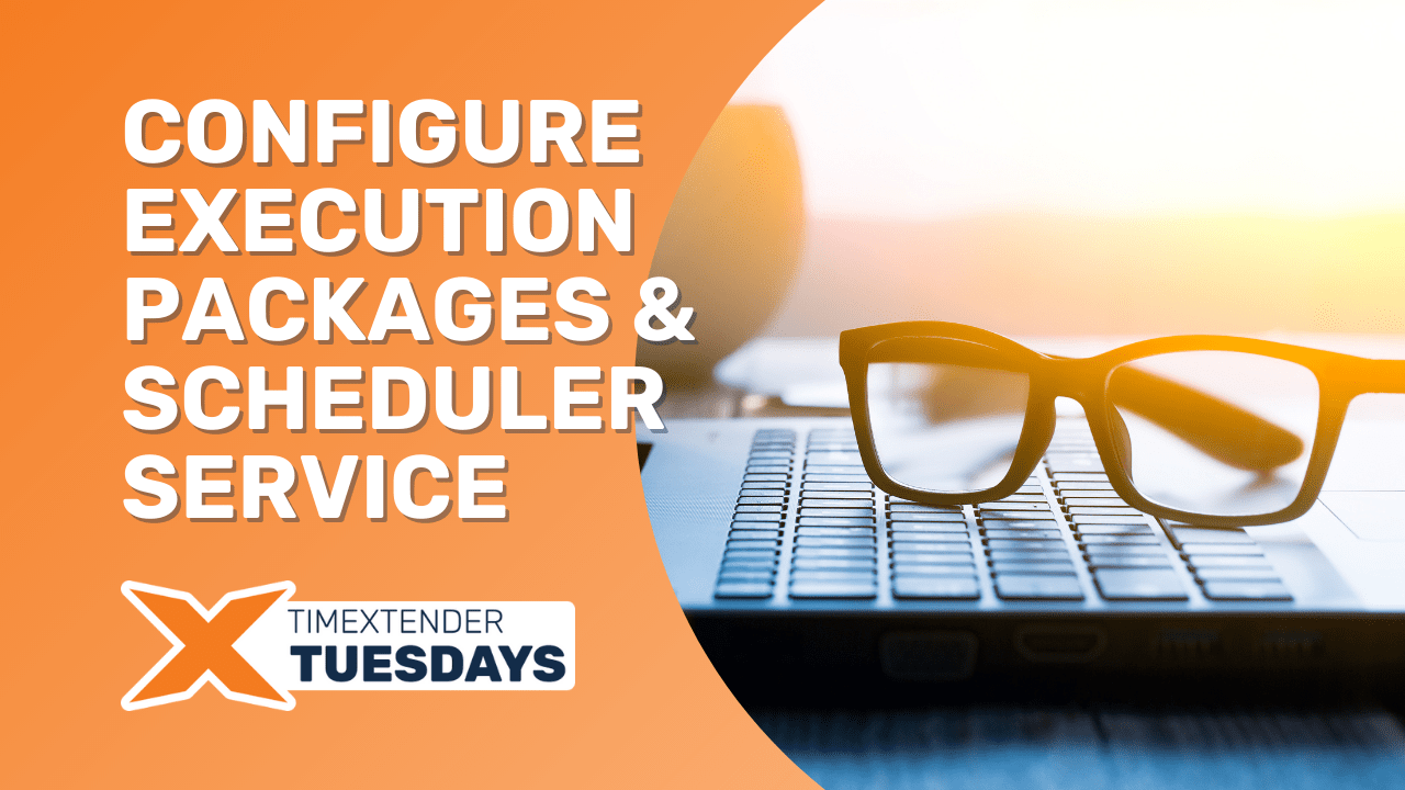 Configure Execution Packages & Scheduler Service in TimeXtender